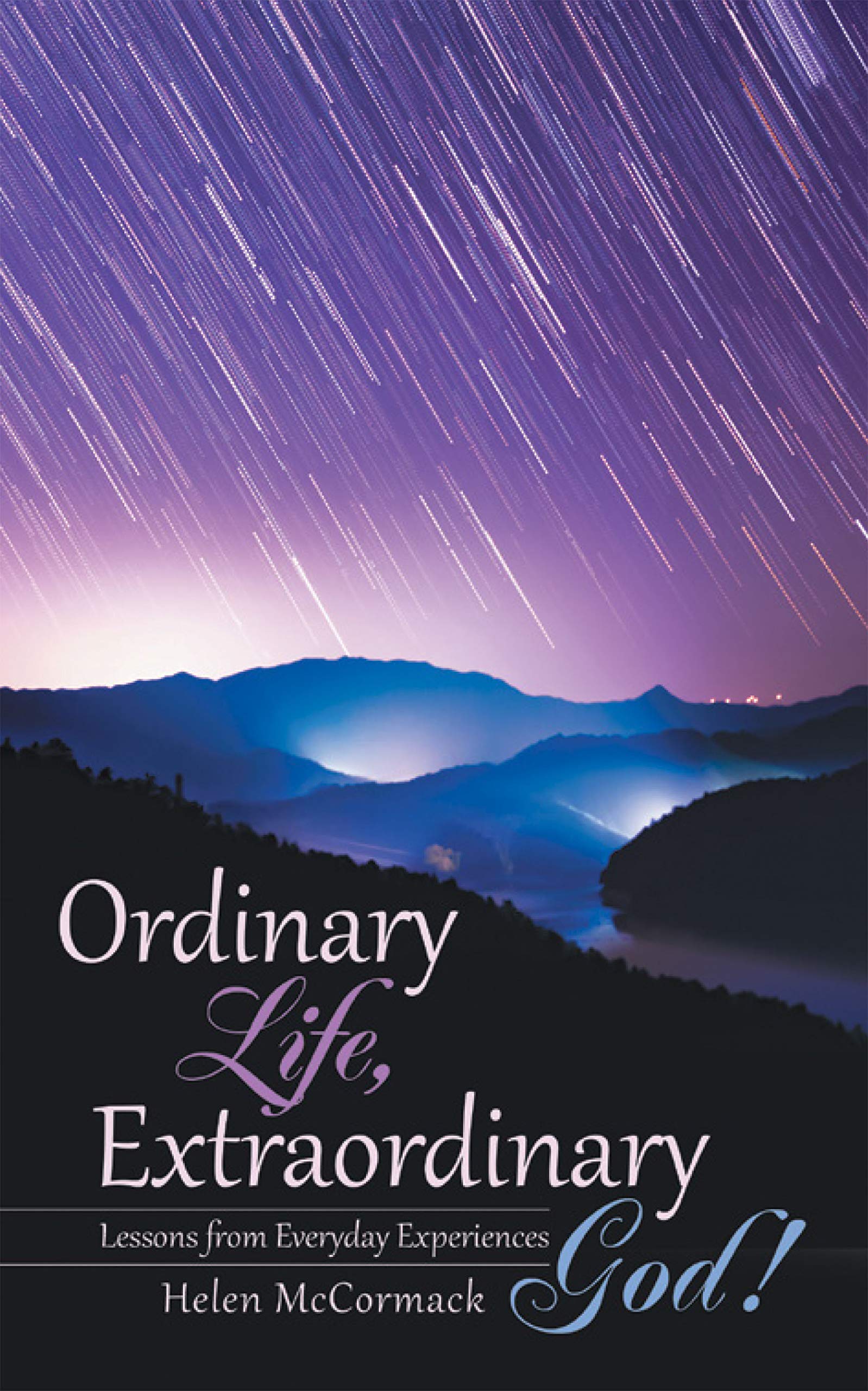 Ordinary Life, Extraordinary God!: Lessons from Everyday Experiences by ...