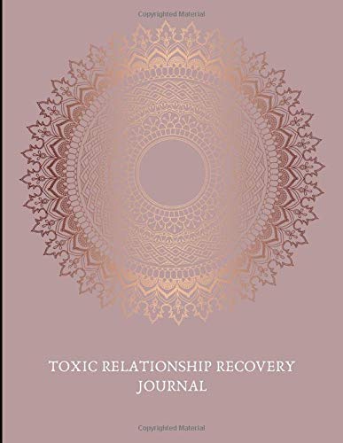 Toxic Relationship Recovery Journal: Beautiful Self-Care Gift w. Self Esteem Prompts, Mood ...
