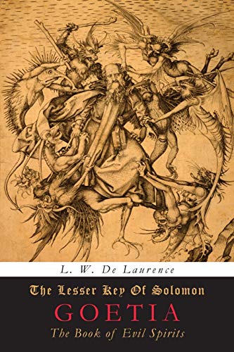 The Lesser Key of Solomon: Goetia: The Book of Evil Spirits by L.W. de Laurence | Goodreads