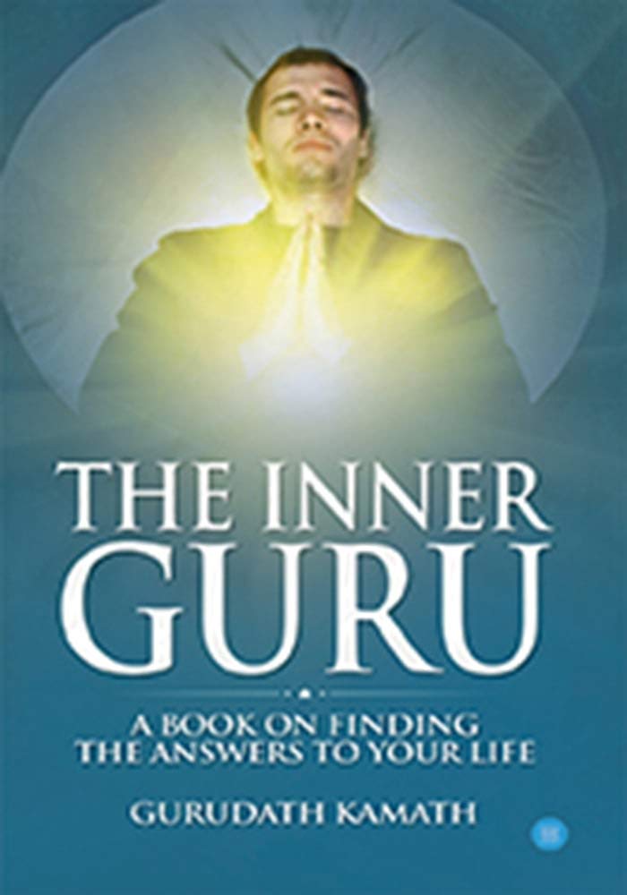 The Inner Guru: A Book On Finding the Answers to Your Life by Gurudath ...