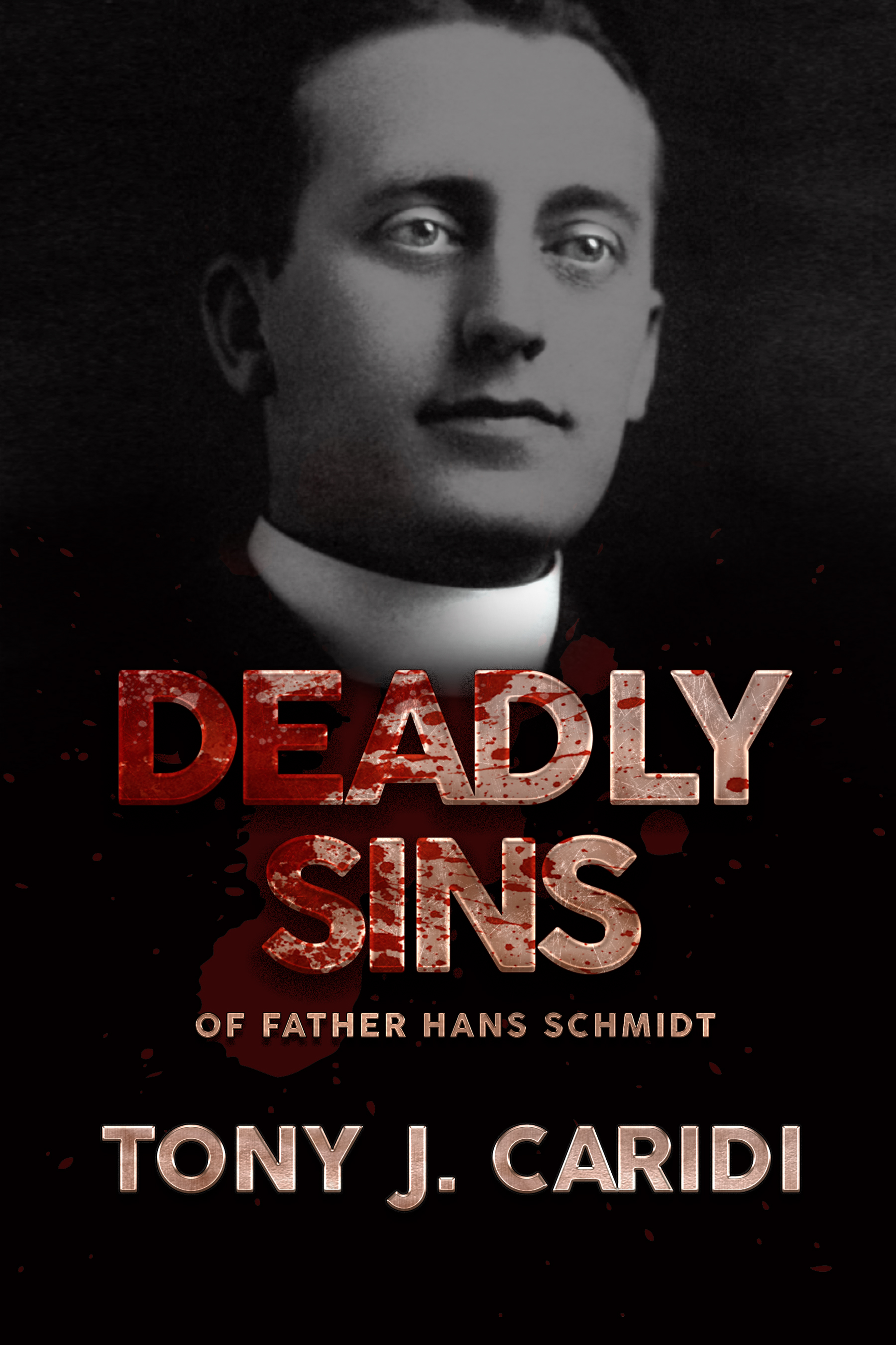 Deadly Sins of Father Hans Schmidt by Tony J. Caridi | Goodreads