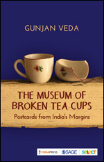 The Museum of Broken Tea Cups: Postcards from India’s Margins by Gunjan ...