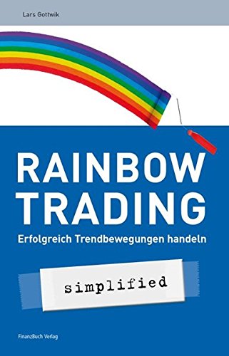 Rainbow-Trading: Erfolgreich Trendbewegungen handeln by Lars Gottwik ...