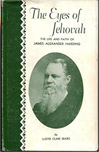 The Eyes of Jehovah: The Life and Faith of James Alexander Harding by ...