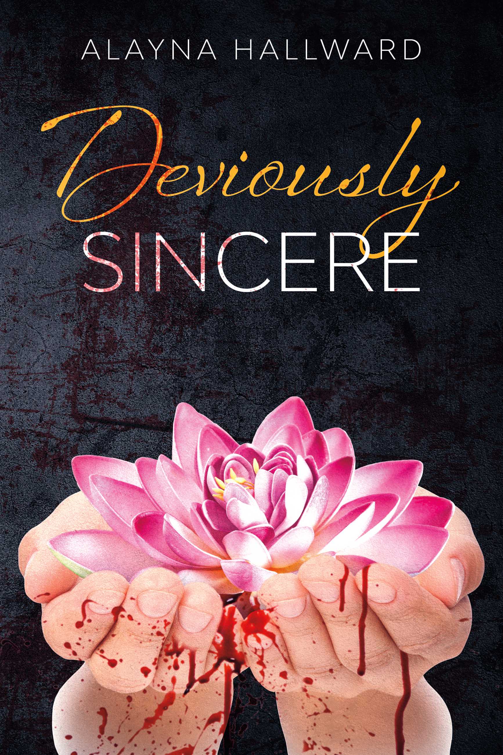 Deviously Sincere by Alayna Hallward | Goodreads