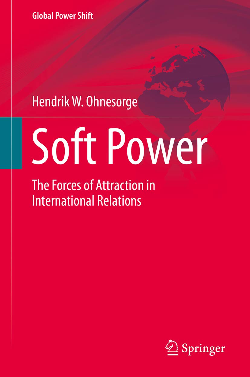 Soft Power: The Forces of Attraction in International Relations by ...