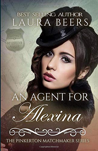 An Agent for Alexina (The Pinkerton Matchmaker #42) by Laura Beers ...