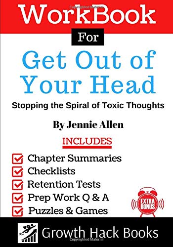 Workbook for Get Out of Your Head: Stopping the Spiral of Toxic ...