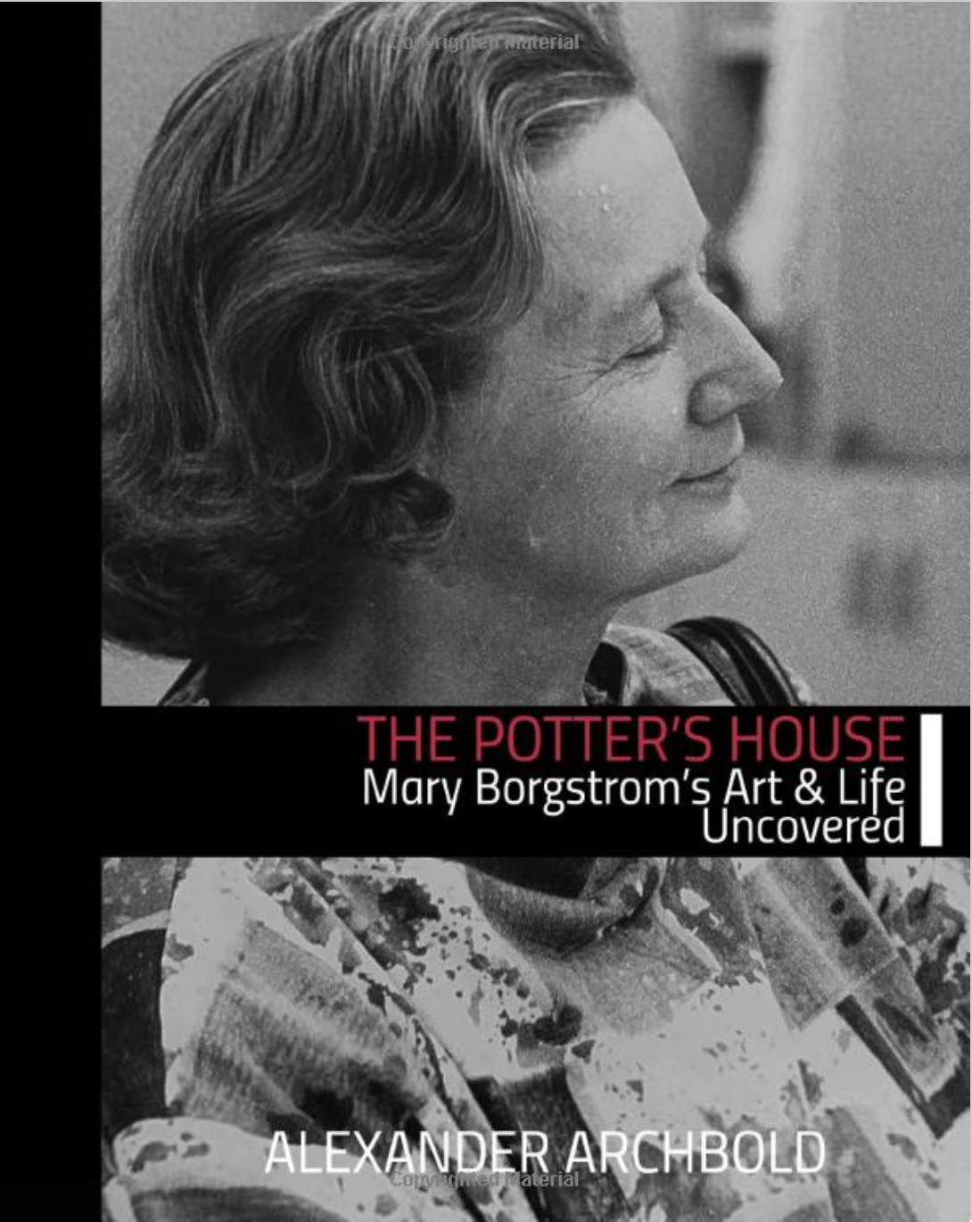 The Potter's House: Mary Borgstrom's Art and Life Uncovered by ...