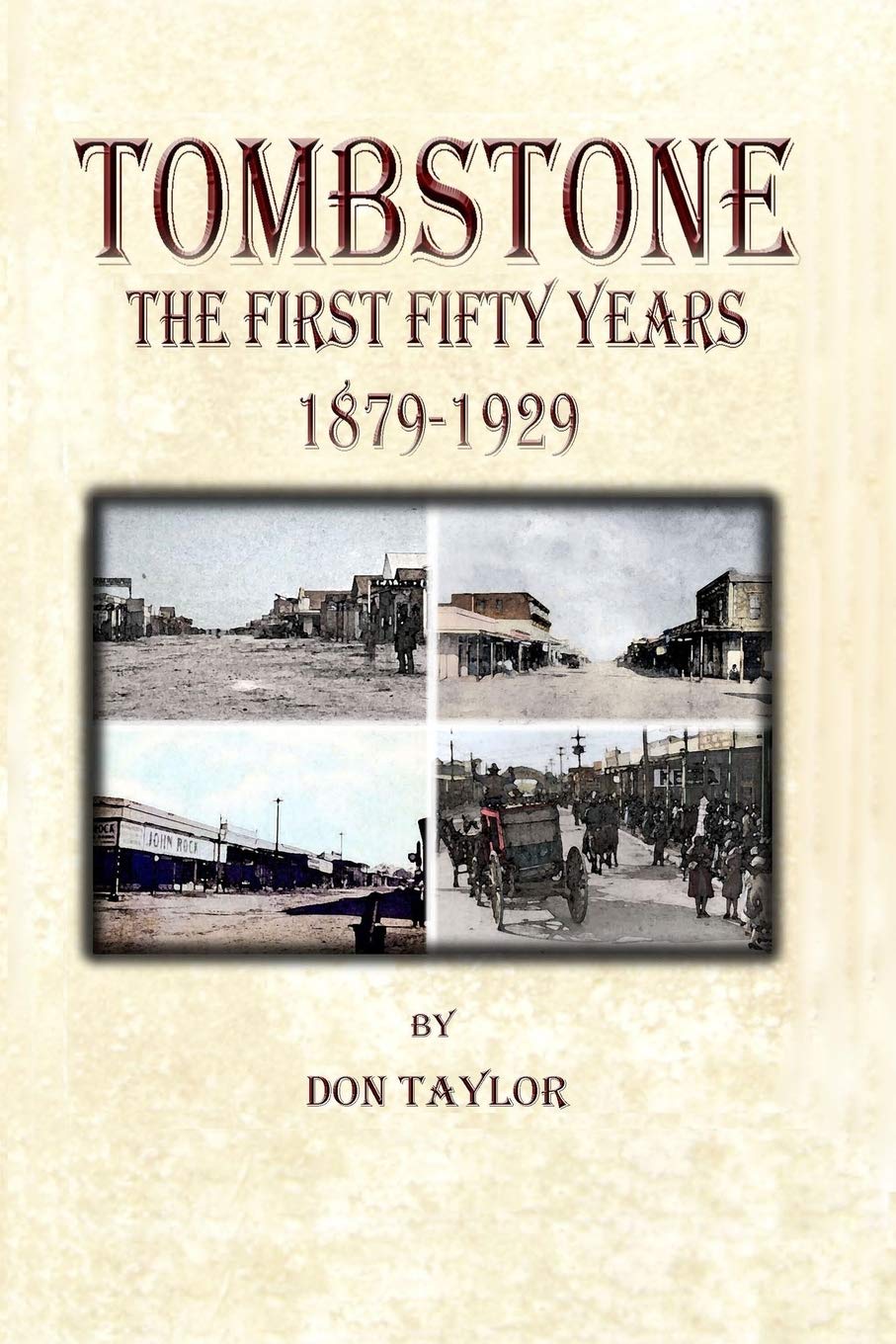 Tombstone The First Fifty Years 1879-1929 by Don Taylor | Goodreads