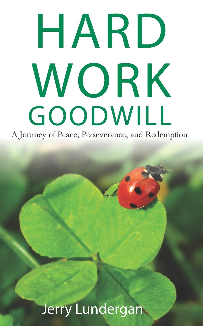 Hard Work & Goodwill: A Journey of Peace, Perseverance, and Redemption ...