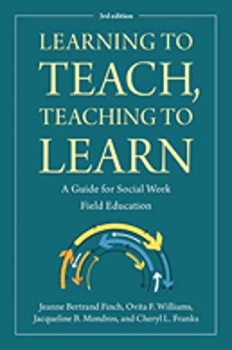 Learning to Teach, Teaching to Learn: A Guide for Social Work Field ...