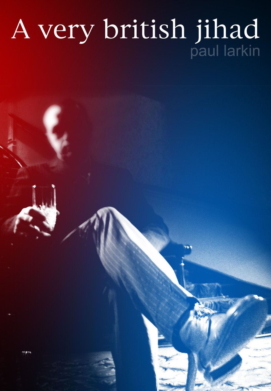 A Very British Jihad : Collusion, Conspiracy and Cover-Up in Northern ...