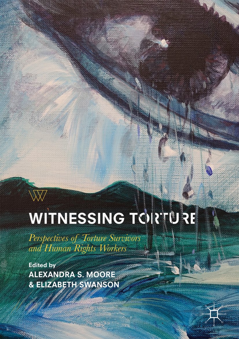 Witnessing Torture: Perspectives of Torture Survivors and Human Rights ...