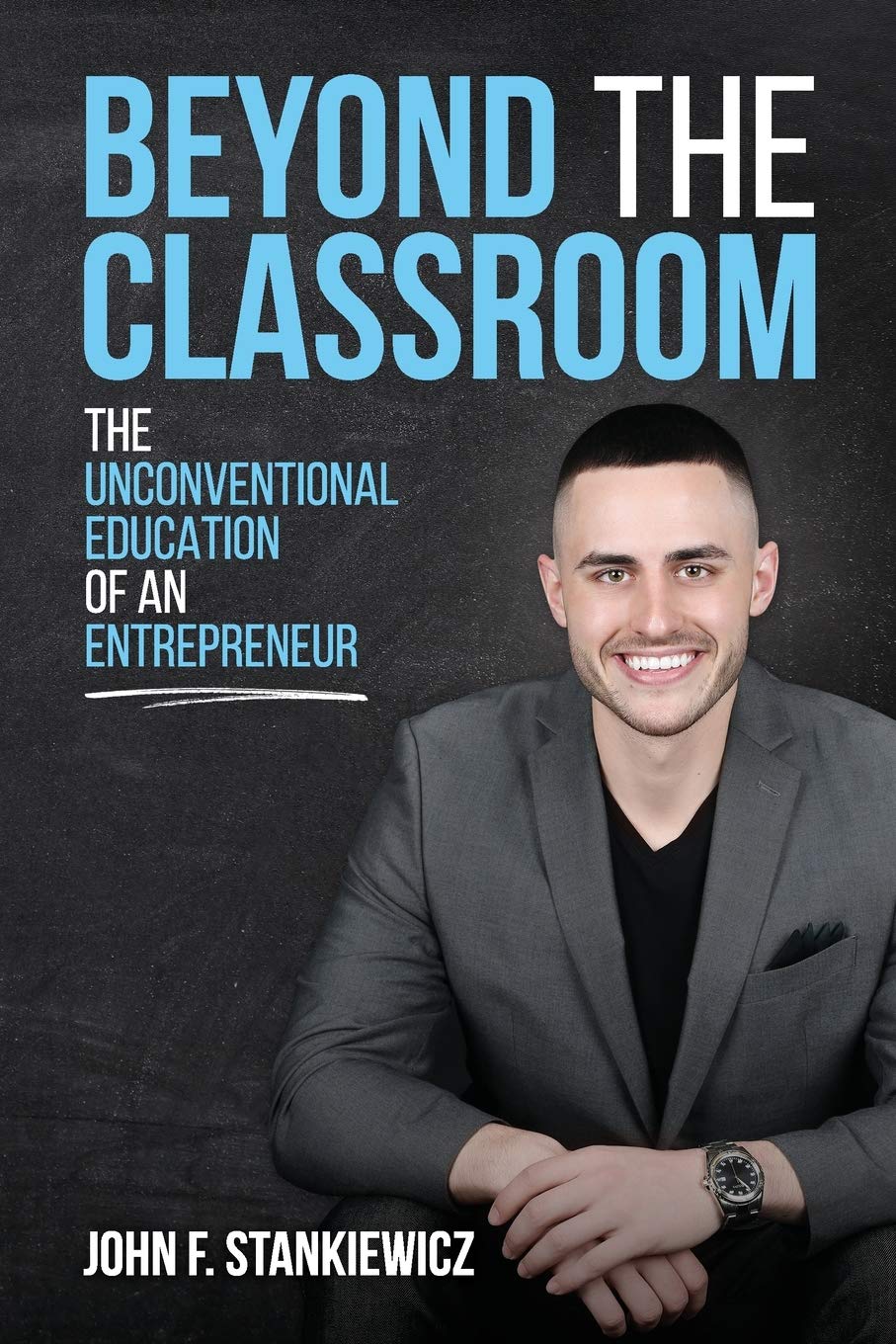 Beyond the Classroom: The Unconventional Education of an Entrepreneur ...