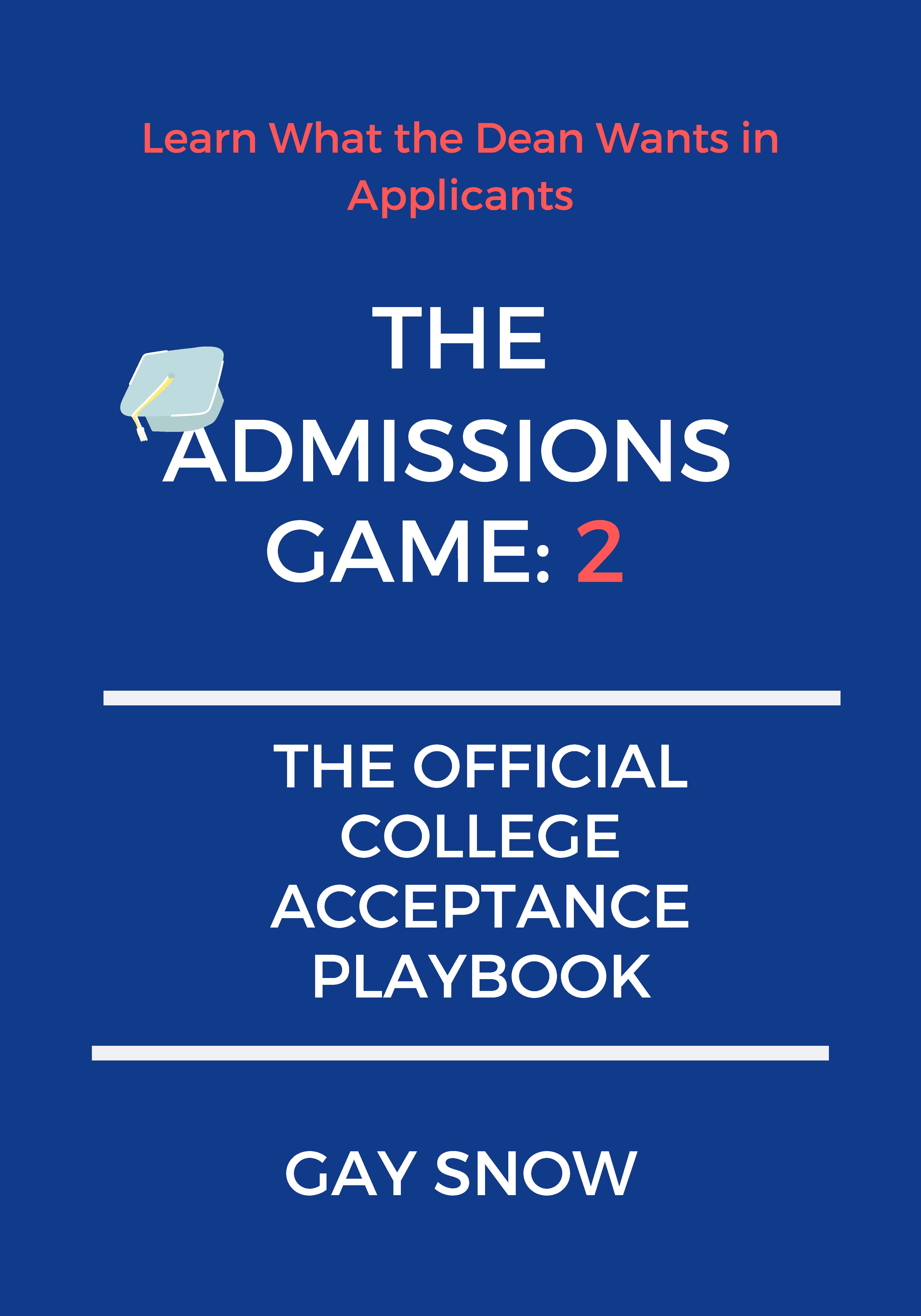 The Admissions Game: 2 The Official College Acceptance Playbook Learn ...