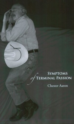 Symptoms of Terminal Passion by Chester Aaron | Goodreads