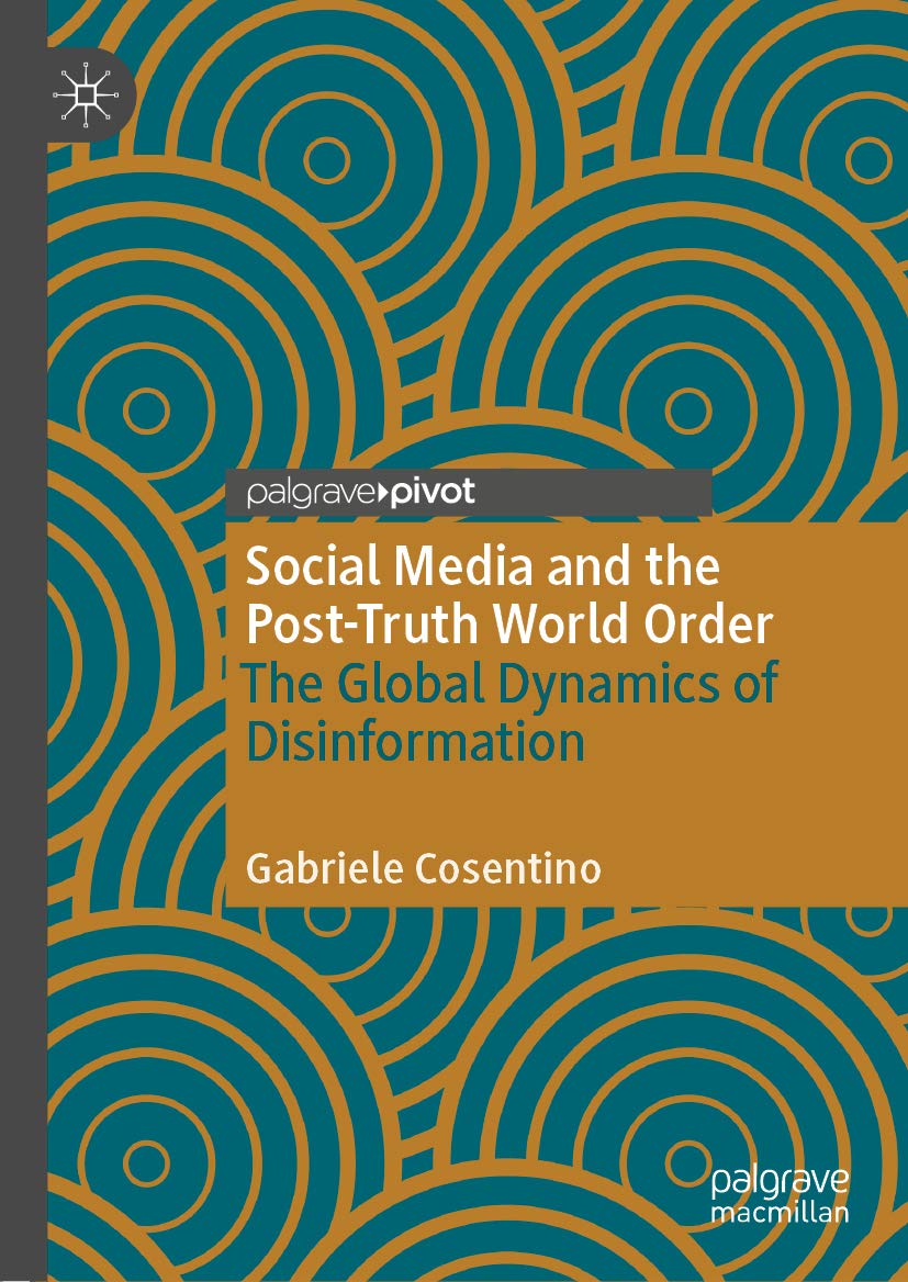 Social Media and the Post-Truth World Order: The Global Dynamics of ...