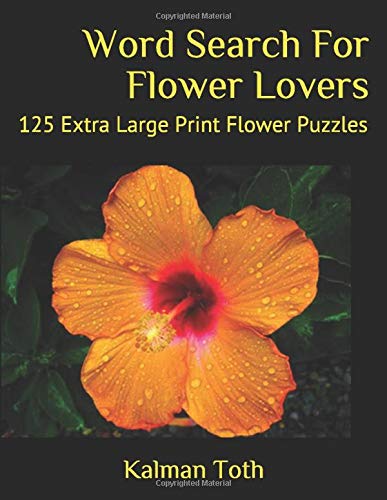 Word Search For Flower Lovers: 125 Extra Large Print Flower Puzzles by ...