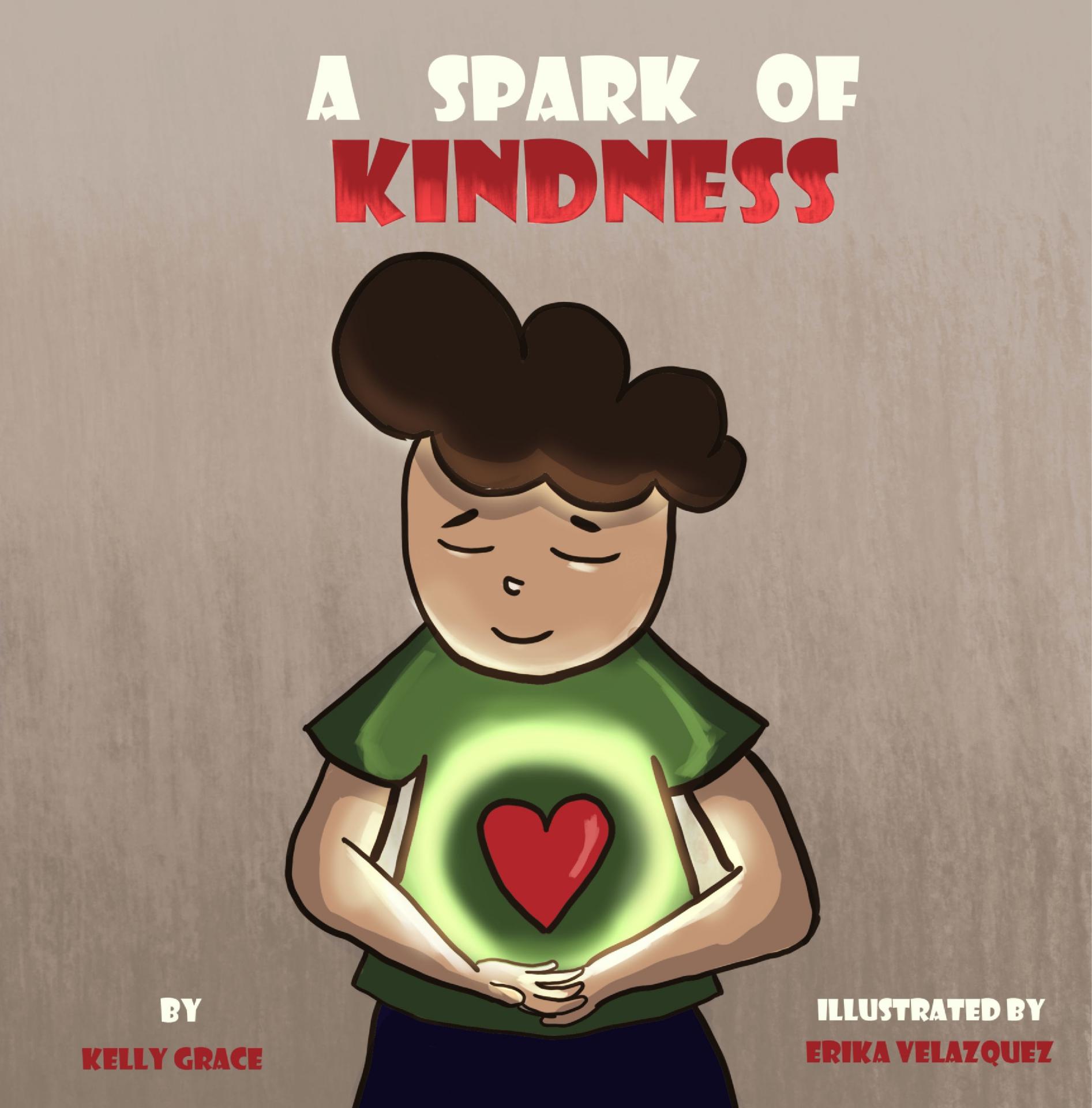 A Spark of Kindness: A Children's Book About Showing Kindness by Kelly ...