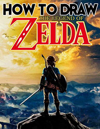 How To Draw The Legend Of Zelda: Learn To Draw The Legend Of Zelda With ...