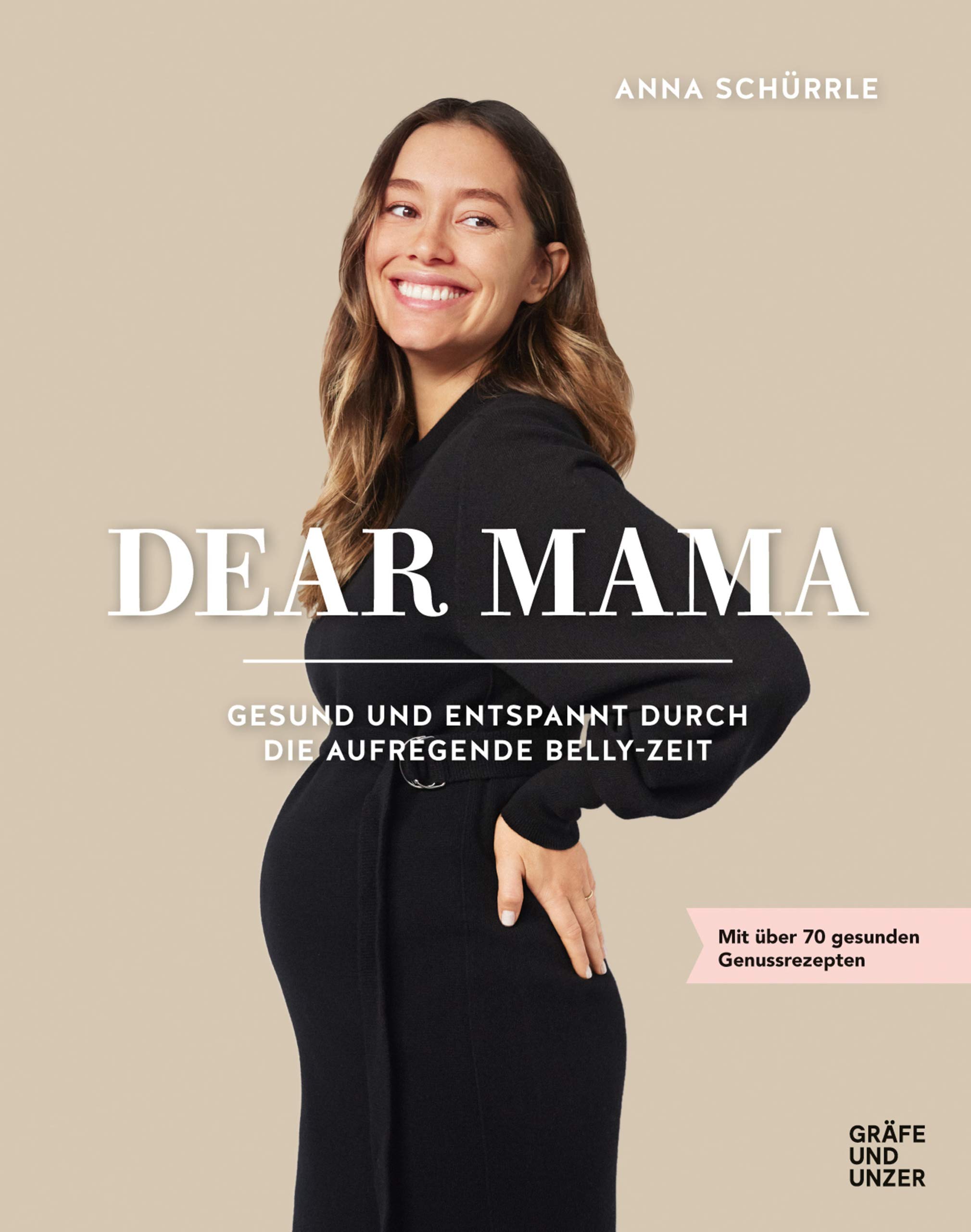 Dear Mama: Gesund und entspannt durch die aufregende Belly-Zeit (Promi ...