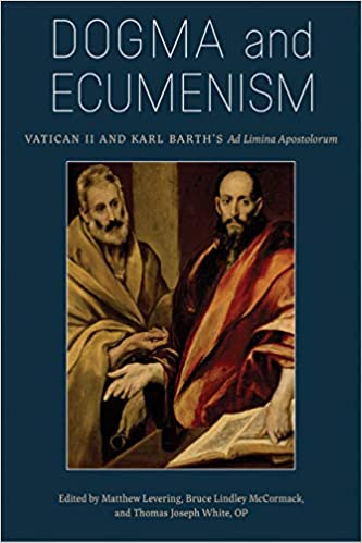 Dogma and Ecumenism: Vatican II and Karl Barth's Ad Limina Apostolorum ...