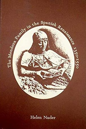 The Mendoza Family in the Spanish Renaissance, 1350-1550 by Helen Nader ...