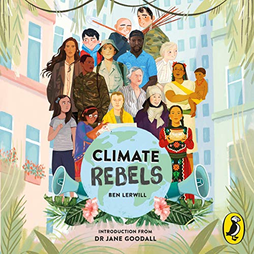 Climate Rebels by Ben Lerwill | Goodreads