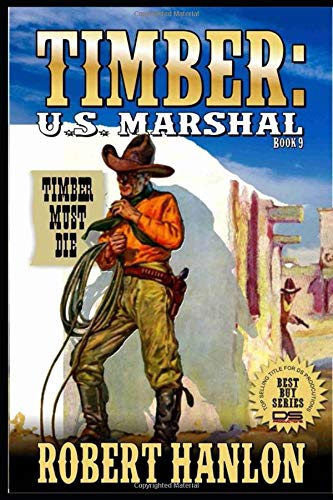 Timber: United States Marshal: Marshal Jake Timber Must Die! by Robert ...
