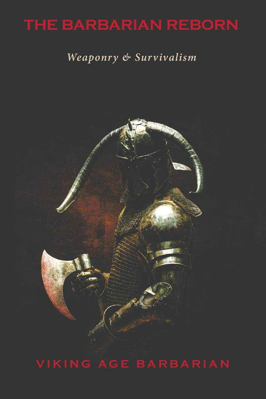 The Barbarian Reborn: Weaponry and Survivalism by Viking Age Barbarian ...