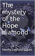 The Mystery of the Hope Diamond by Henry Leyford Gates | Goodreads