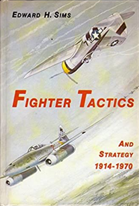 Fighter Tactics and Strategy, 1914-1970 by Edward H. Sims | Goodreads