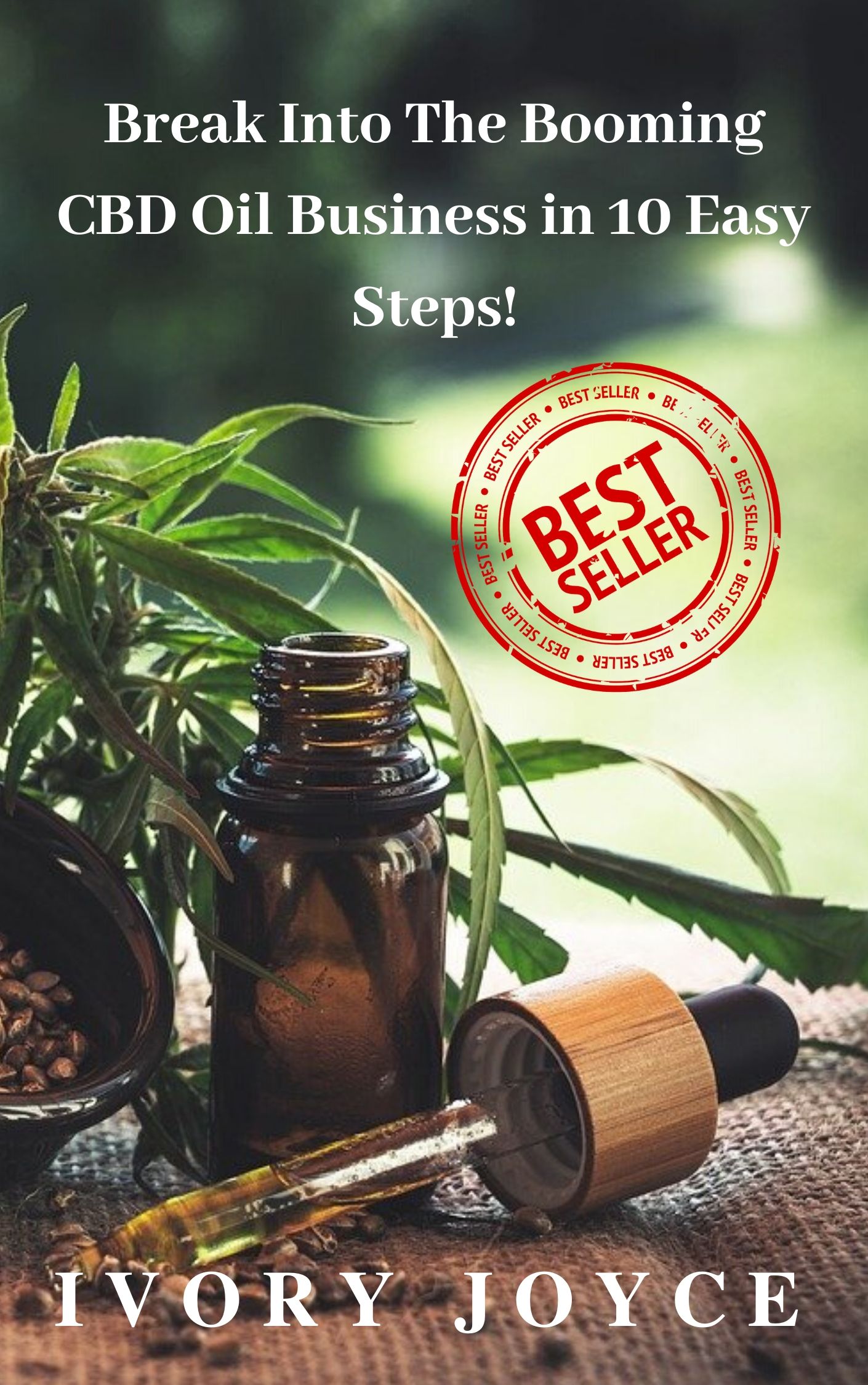 Break Into the Booming CBD Oil Business in 10 Easy Steps! by Ivory ...