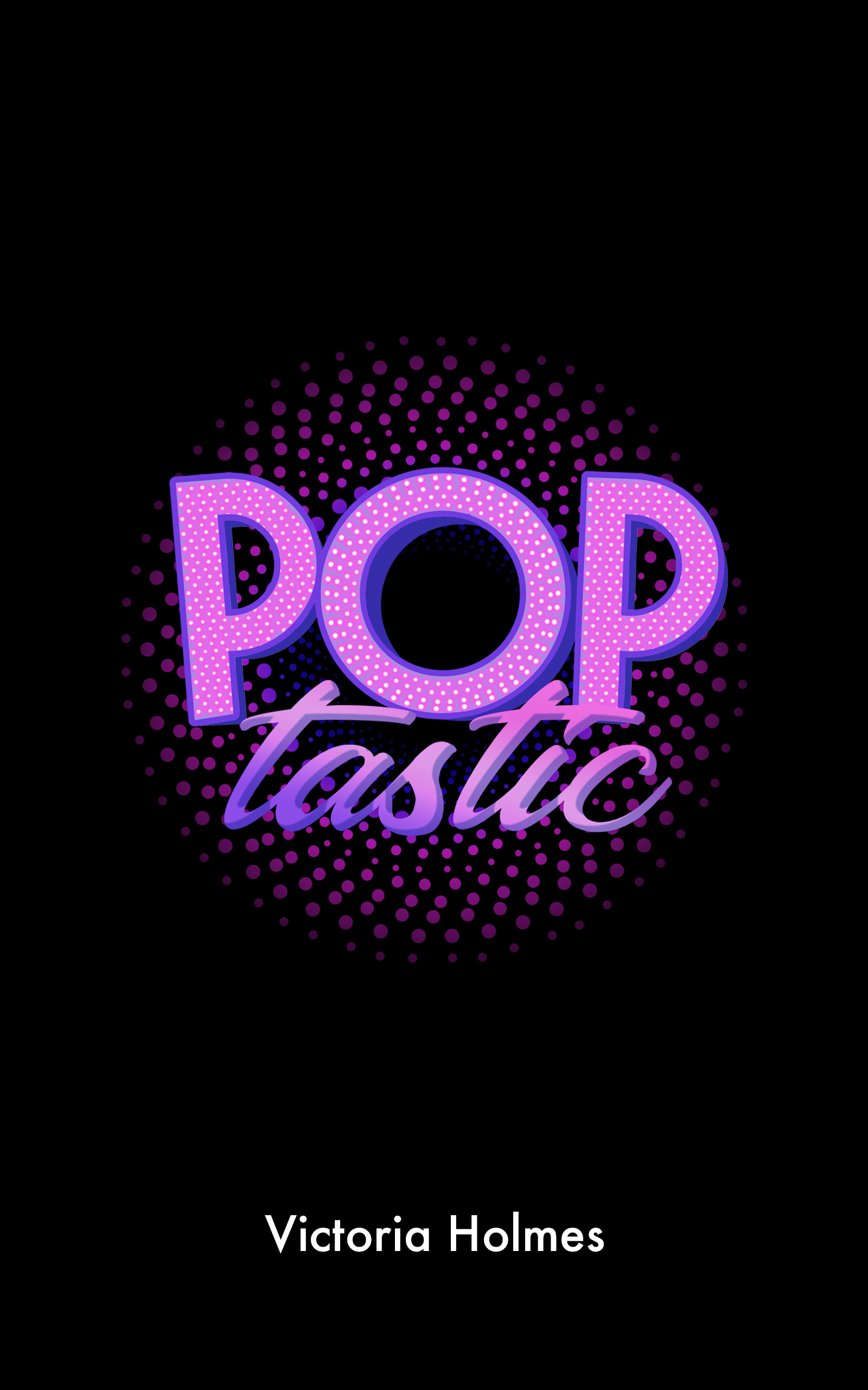 Poptastic by Victoria Holmes | Goodreads