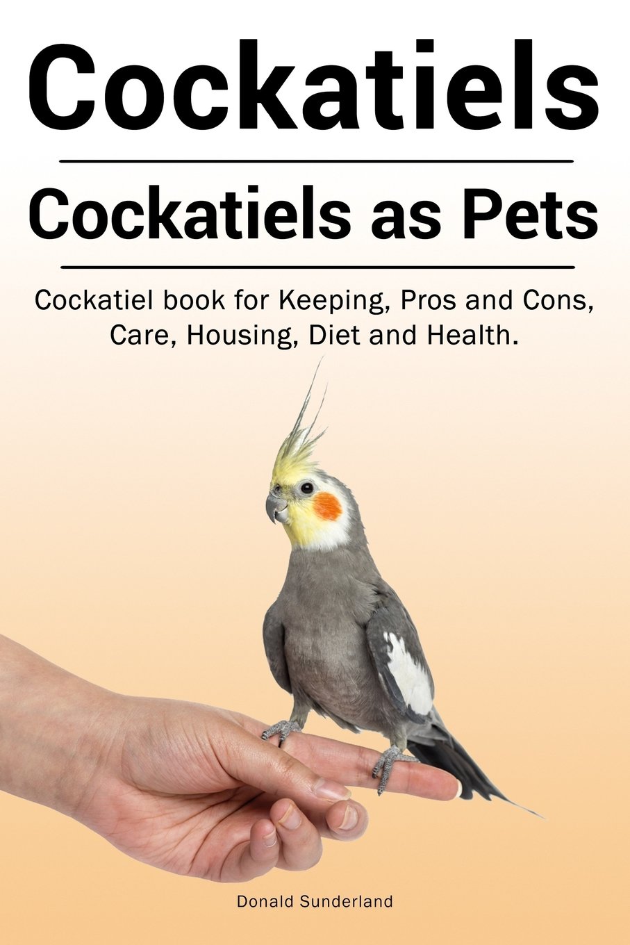 Cockatiels. Cockatiels as pets. Cockatiel book for Keeping, Pros and ...