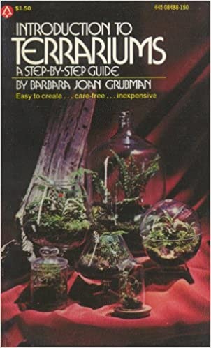 Introduction to Terrariums: A Step-By-Step Guide by Barbara Joan ...