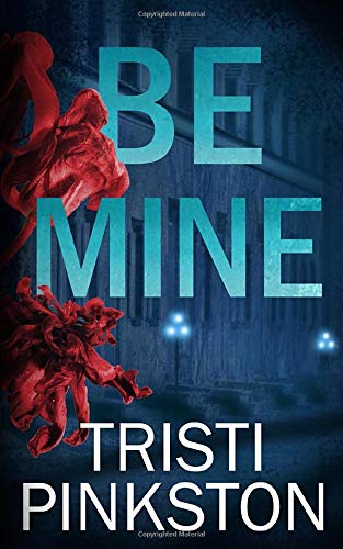 Be Mine by Tristi Pinkston | Goodreads