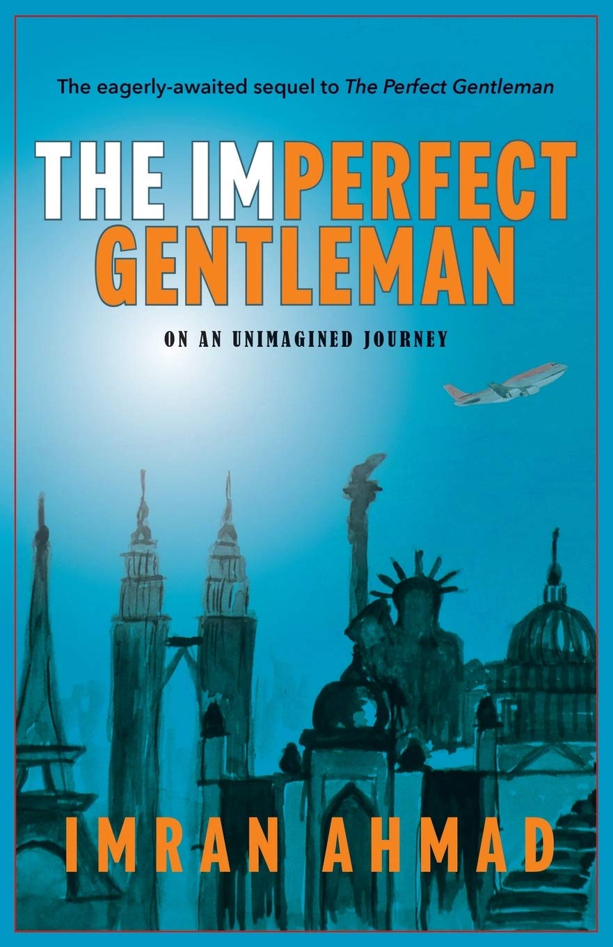 The Imperfect Gentleman: on an Unimagined Journey by Imran Ahmad ...