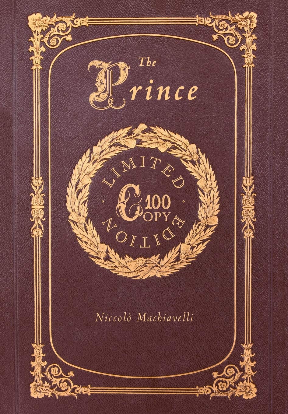 The Prince (100 Copy Limited Edition) by Niccolò Machiavelli | Goodreads