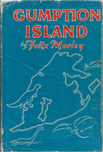Gumption Island by Felix Morley | Goodreads
