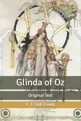 Glinda of Oz: Original Text by L. Frank Baum | Goodreads