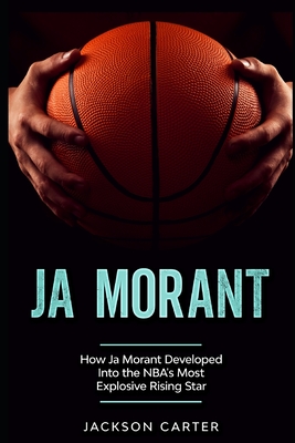 Ja Morant: How Ja Morant Developed Into the NBA's Most Explosive Rising ...