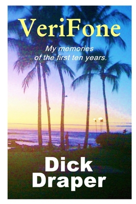 VeriFone: My memories of the first ten years by Dick Draper | Goodreads