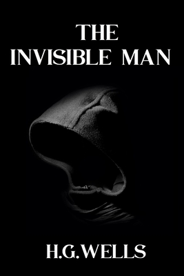 The Invisible Man: Complete and Unabridged by H.G. Wells | Goodreads