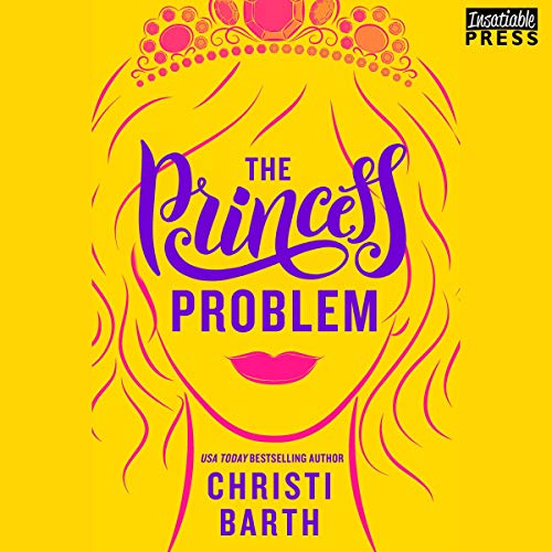 The Princess Problem (Unexpectedly royal #1) by Christi Barth | Goodreads