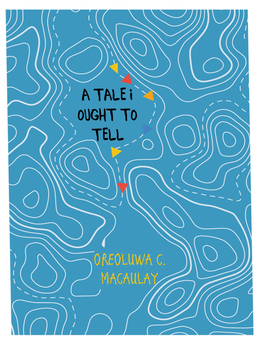 A Tale I Ought To Tell by Oreoluwa C. Macaulay | Goodreads