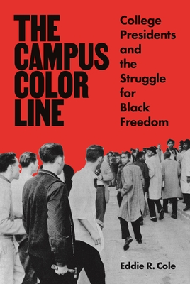The Campus Color Line: College Presidents and the Struggle for Black ...