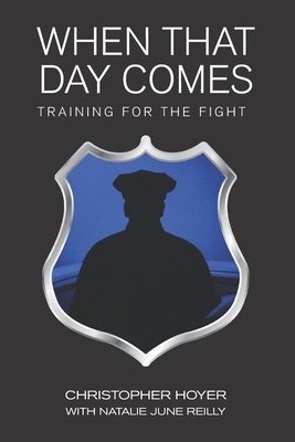When That Day Comes: Training for the Fight by Christopher Hoyer ...