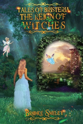 Tales of Bristeria: The Reign of Witches by Brooke Smiley | Goodreads